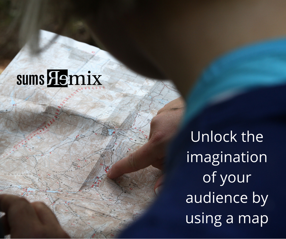 Unlock the Imagination of Your Audience by Using a Map
