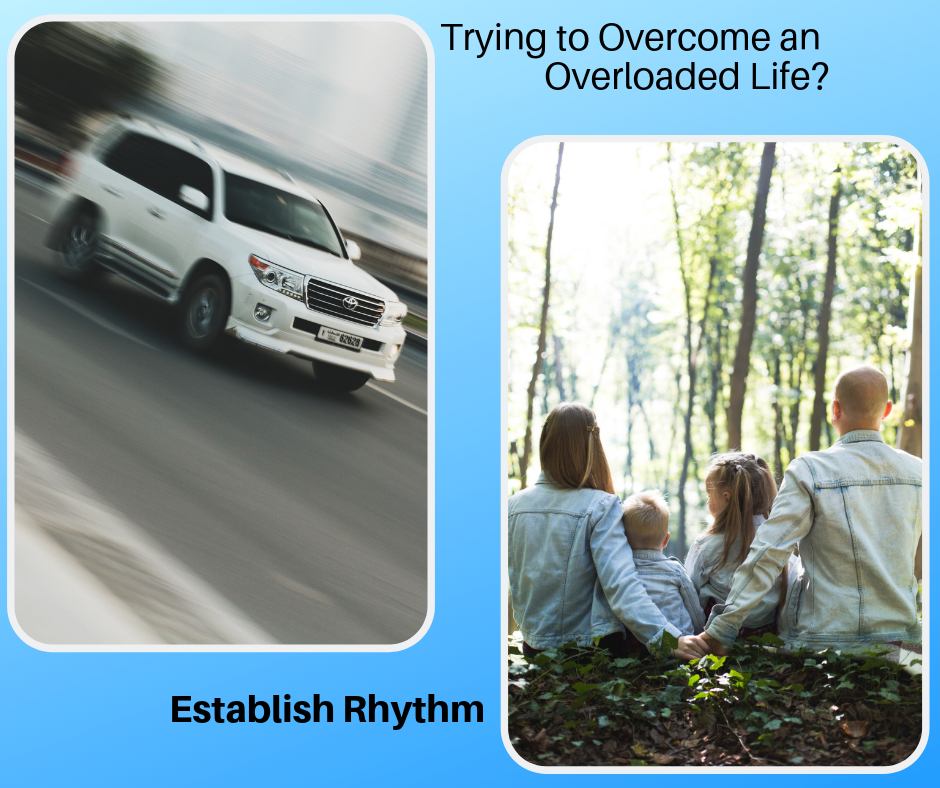 How to Overcome an Overloaded Life by Establishing Rhythm