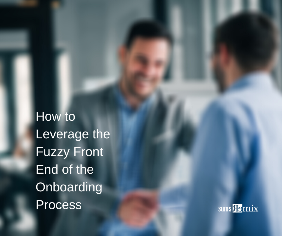 How to Leverage the Fuzzy Front End of the Onboarding Process